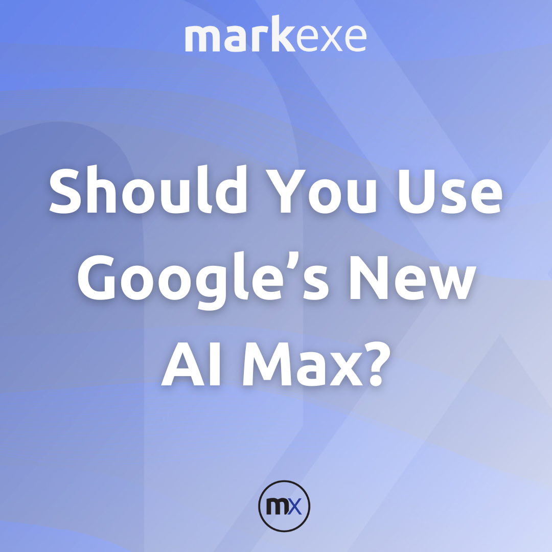 Should You Use Google's New AI Max? - Markexe